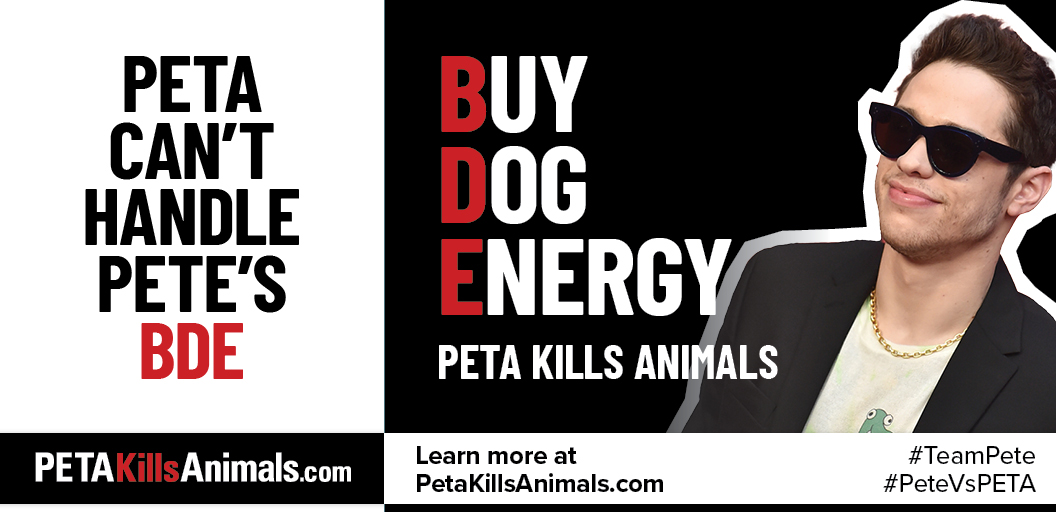 PETA Can’t Handle Pete Davidson’s “BDE” - PETA Kills Animals